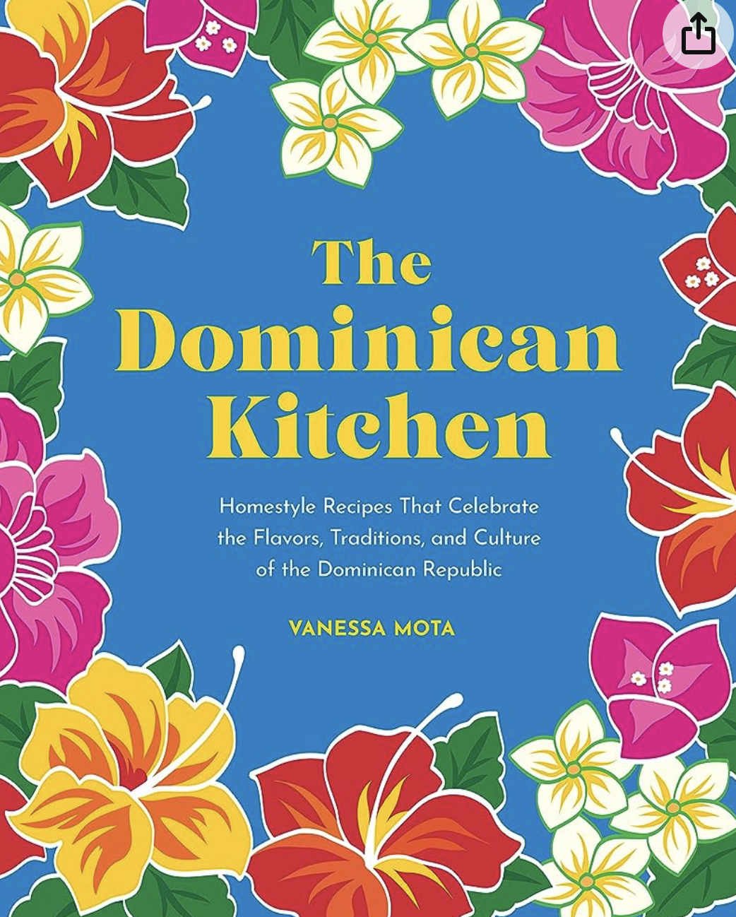 The Dominican Kitchen: Homestyle Recipes That Celebrate the Flavors ...