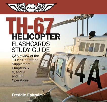 Th-67 Helicopter Flashcards Study Guide: Q&A Review of the Th-67 ...
