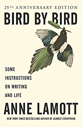 Bird by Bird: Some Instructions on Writing and Life by Anne Lamott ...