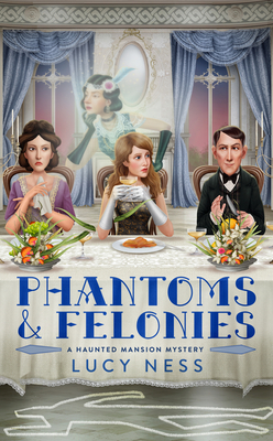 Phantoms and Felonies by Lucy Ness | The StoryGraph