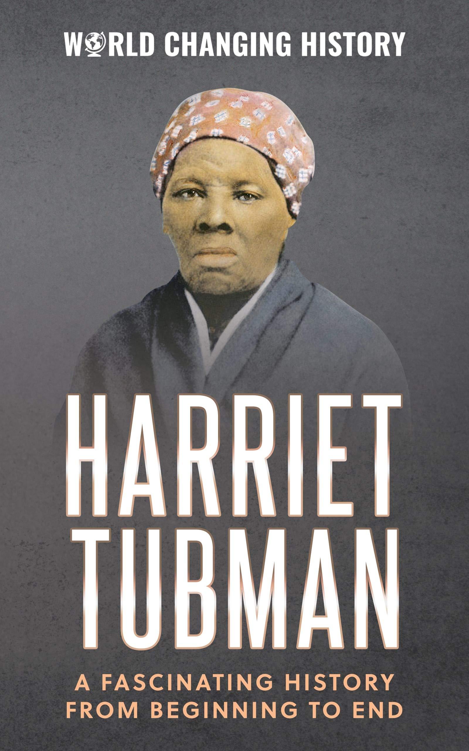 Harriet Tubman: A Fascinating Biography of a Slave Who Became and ...