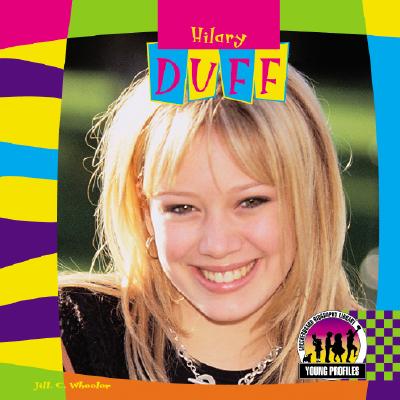 Hilary Duff by Jill C. Wheeler | The StoryGraph