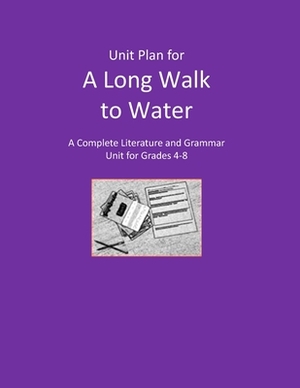 Unit Plan for: A Long Walk to Water: A Complete Literature and Grammar ...