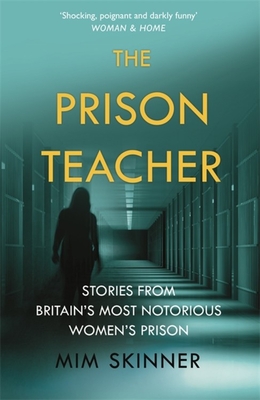 The Prison Teacher: Stories from a Women's Prison by Mim Skinner | The ...