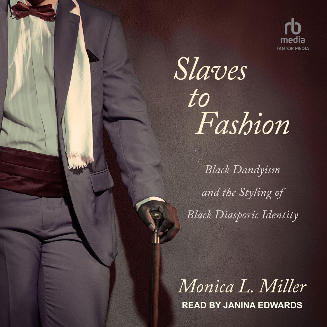 Slaves to Fashion: Black Dandyism and the Styling of Black Diasporic ...