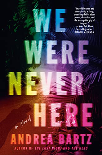 We Were Never Here by Andrea Bartz | The StoryGraph