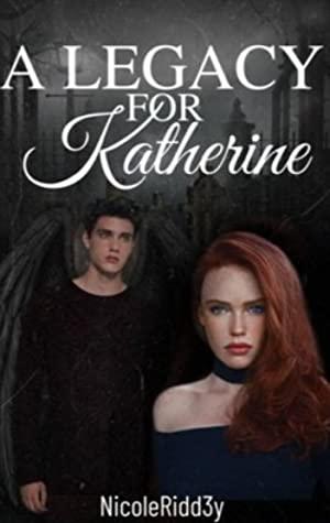 A Legacy For Katherine by Nicole Riddley | The StoryGraph