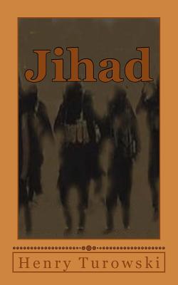Jihad: Book 2 of the Infidels Series by Henry J. Turowski | The StoryGraph