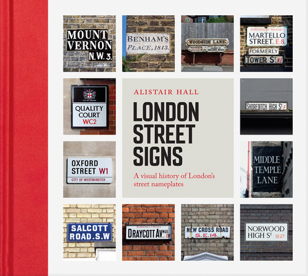London Street Signs: A Visual History of the Signs That Tell Us Where ...
