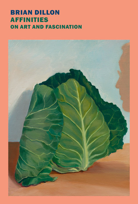 Affinities: On Art and Fascination by Brian Dillon | The StoryGraph