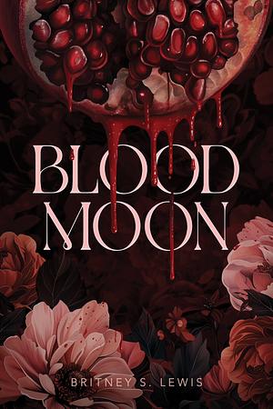 Blood Moon by Britney S. Lewis | The StoryGraph