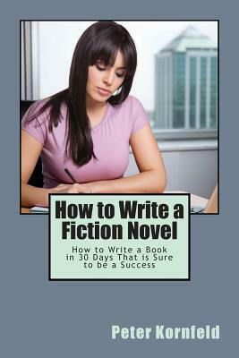 Editions for How to Write a Fiction Novel: How to Write a Book in 30 ...