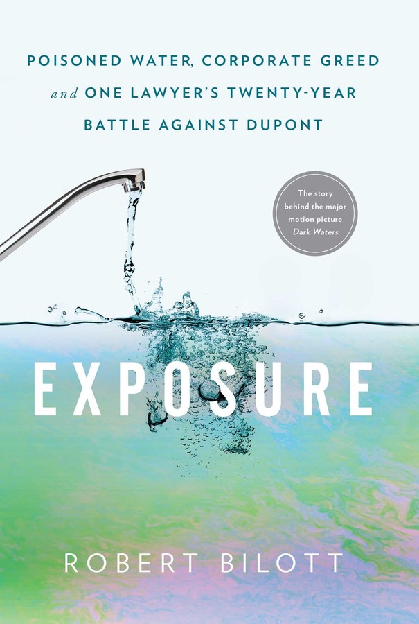 Exposure: Poisoned Water, Corporate Greed, and One Lawyer's Twenty-Year ...