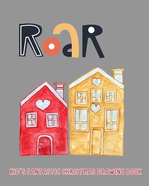 Editions for Roar: Kid's Fantastic Christmas Drawing Book | The StoryGraph