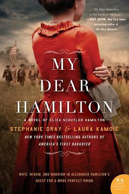 My Dear Hamilton: A Novel of Eliza Schuyler Hamilton by Laura Kamoie ...