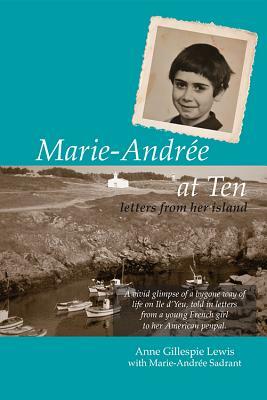 Marie-Andree at Ten / Marie-Andree a Dix ANS: Letters from Her Island ...