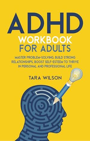 ADHD Workbook for Adults: Proven Techniques and Exercises to Succeed in ...
