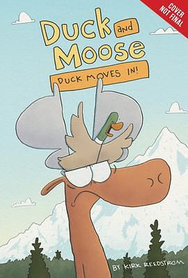 Duck and Moose: Duck Moves In! by Kirk Reedstrom, Kirk Reedstrom | The ...