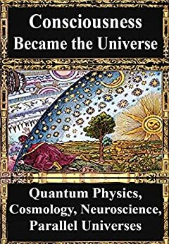Browse Editions for How Consciousness Became the Universe: Quantum ...