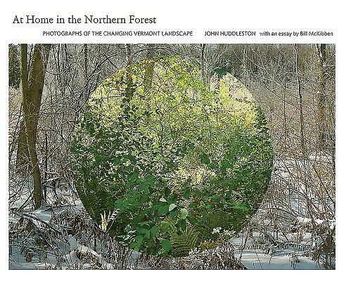 At Home in the Northern Forest: Photographs of the Changing Vermont ...