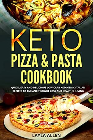 Editions for Keto Pizza & Pasta Cookbook: Quick, Easy and Delicious Low ...