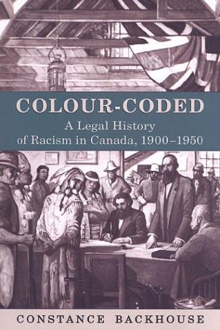 Colour-Coded: A Legal History of Racism in Canada, 1900-1950 (Osgoode ...