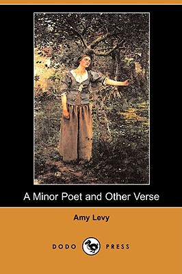 A Minor Poet and Other Verse (Dodo Press) by Amy Levy | The StoryGraph