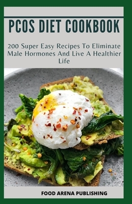 Editions for Pcos Diet Cookbook: 200 Super Easy Recipes To Eliminate ...