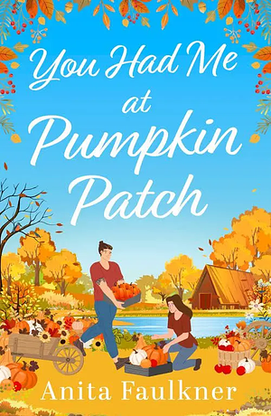 Editions for You Had Me At Pumpkin Patch | The StoryGraph