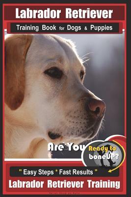 Editions for Labrador Retriever Training Book for Dogs & Puppies by ...