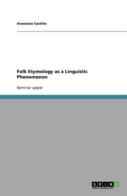 Folk Etymology as a Linguistic Phenomenon by Anastasia Castillo | The ...
