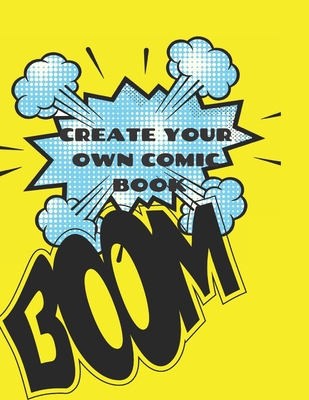 Create Your Own Comic Book: Comic Strip Practice Book for All You ...