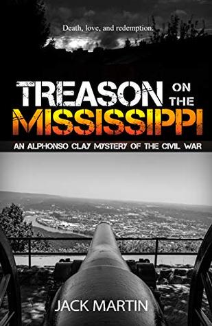 Treason on the Mississippi (An Alphonso Clay Mystery of the Civil War ...
