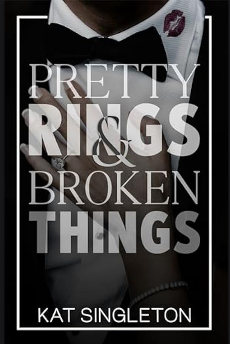 Pretty Rings and Broken Things by Kat Singleton | The StoryGraph