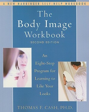 Editions for The Body Image Workbook: An Eight-Step Program for ...