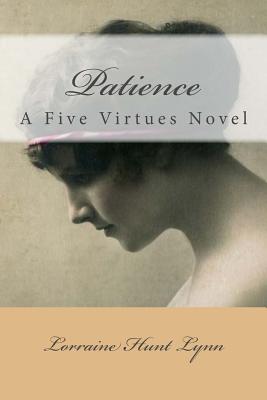 Patience: A Five Virtues Novel by Lorraine Hunt Lynn | The StoryGraph