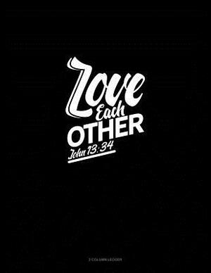Love Each Other - John 13: 34: 3 Column Ledger | The StoryGraph