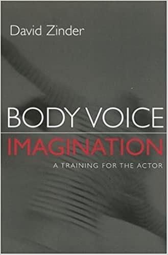 Body-Voice-Imagination: A Training for the Actor by David G. Zinder ...