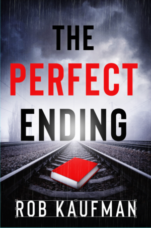 The Perfect Ending by Rob Kaufman | The StoryGraph