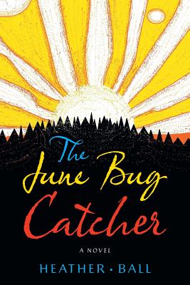 The June Bug Catcher by Heather Ball | The StoryGraph
