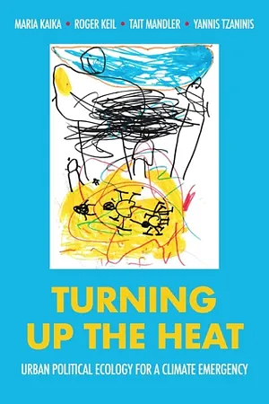 Turning up the heat: Urban political ecology for a climate emergency by ...