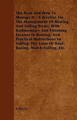 The Boat And How To Manage It - A Treatise On The Management Of Rowing ...