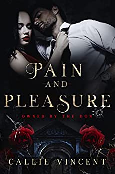 Pain and Pleasure: A Mafia Prisoner Romance by Callie Vincent | The ...