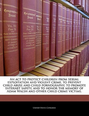 Browse Editions for An ACT to Protect Children from Sexual Exploitation ...