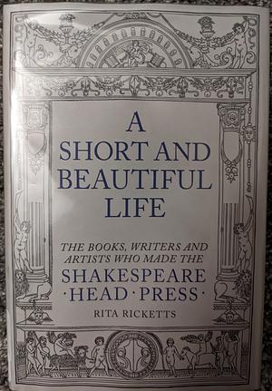 A Short and Beautiful Life: The Books, Writers and Artists Who Made the ...