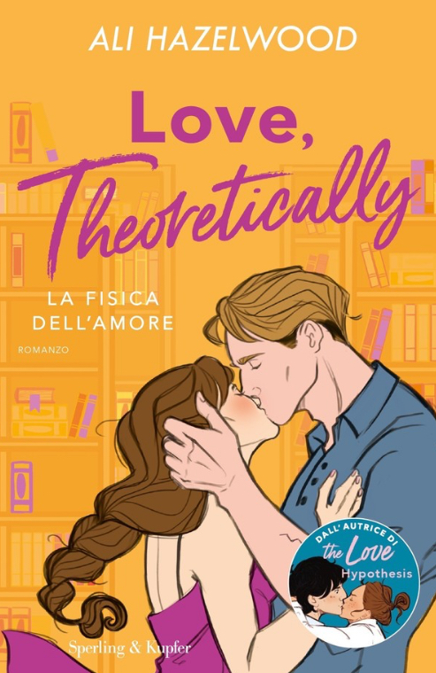Love, theoretically. La fisica dell'amore by Ali Hazelwood | The StoryGraph
