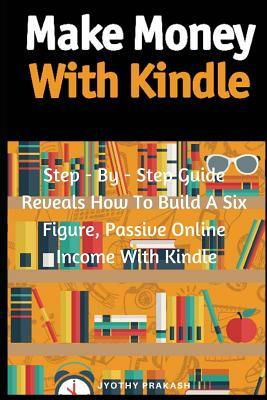 Editions for Make Money with Kindle: Step - By - Step Guide Reveals How ...