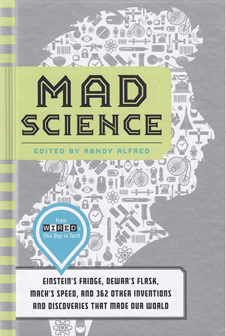 Mad Science: Einstein's Fridge, Dewar's Flask, Mach's Speed, and 362 ...