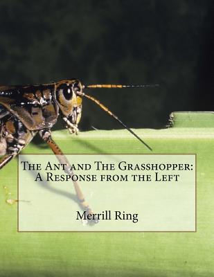 The Ant and The Grasshopper: A Response from the Left by Merrill Ring ...