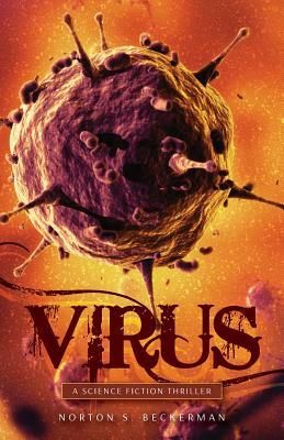 Virus: A Science Fiction Thriller by Norton S. Beckerman | The StoryGraph